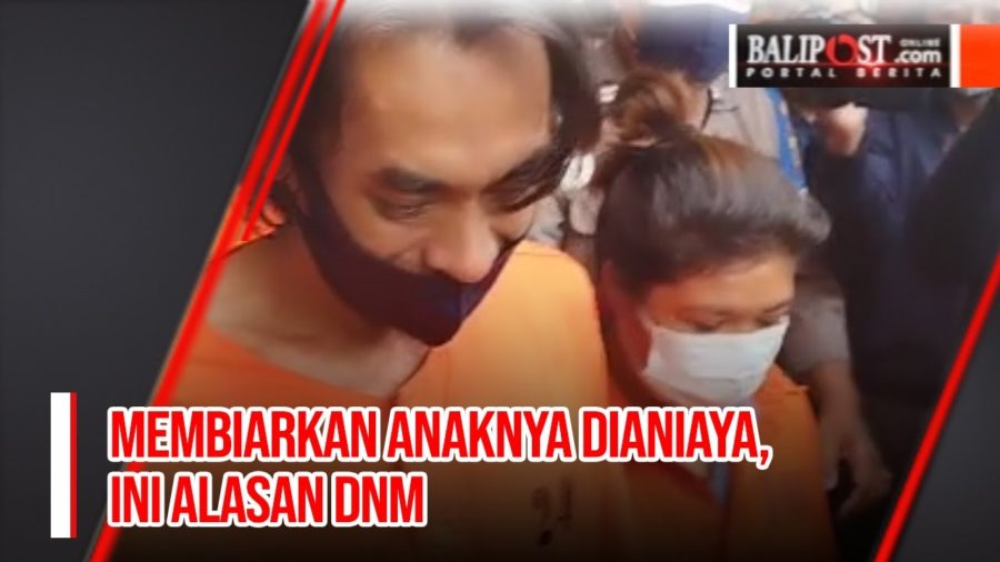 Membiarkan Anaknya Dianiaya, Ini Pengakuan Ibu Kandung Na | BALIPOST.com