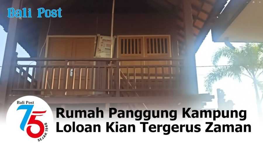 Rumah Panggung Loloan Kian Tergerus | BALIPOST.com