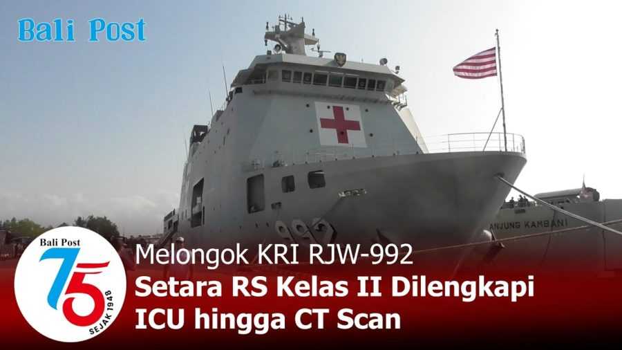 Melongok KRI RJW-992, Setara RS Kelas II Dilengkapi ICU hingga CT Scan ...