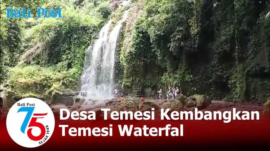 Desa Temesi Kembangkan Temesi Waterfall | BALIPOST.com