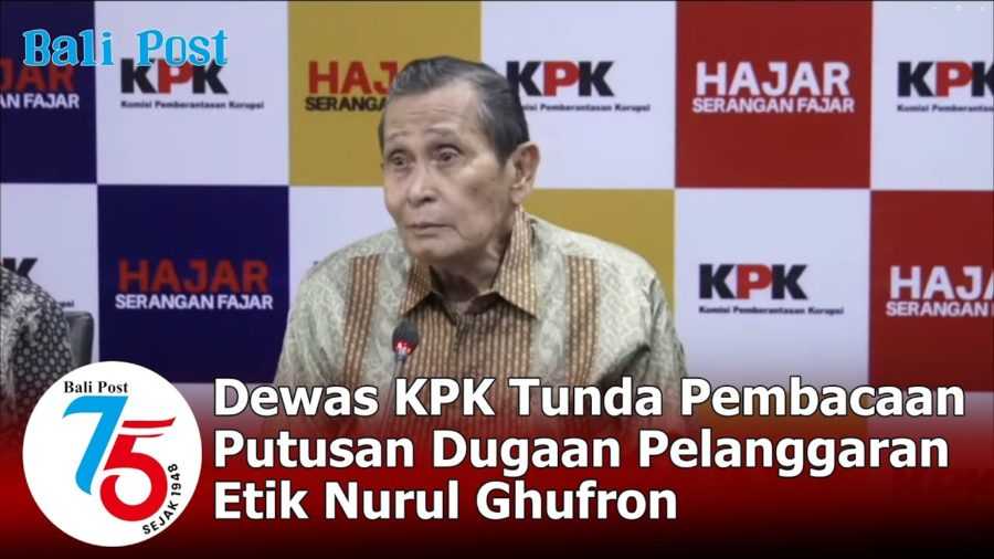 Dewas KPK Tunda Pembacaan Putusan Dugaan Pelanggaran Etik Nurul Ghufron | BALIPOST.com