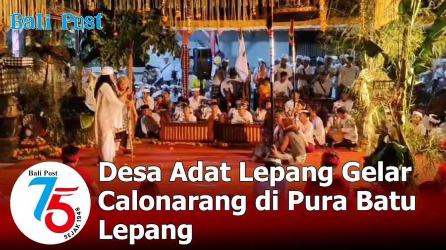 Desa Adat Lepang Gelar Calonarang di Pura Batu Lepang | BALIPOST.com