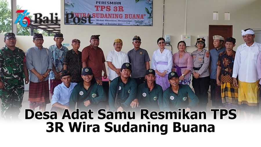 Desa Adat Samu Resmikan TPS 3R Wira Sudaning Buana | BALIPOST.com