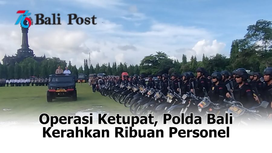 Operasi Ketupat, Polda Bali Kerahkan Ribuan Personel | BALIPOST.com