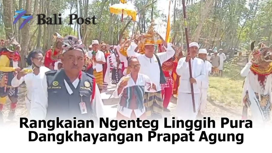 Rangkaian ’’Ngenteg Linggih’’ Pura Dangkhayangan Prapat Agung ...